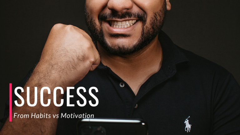 Success from Motivation vs Rituals and Habits
